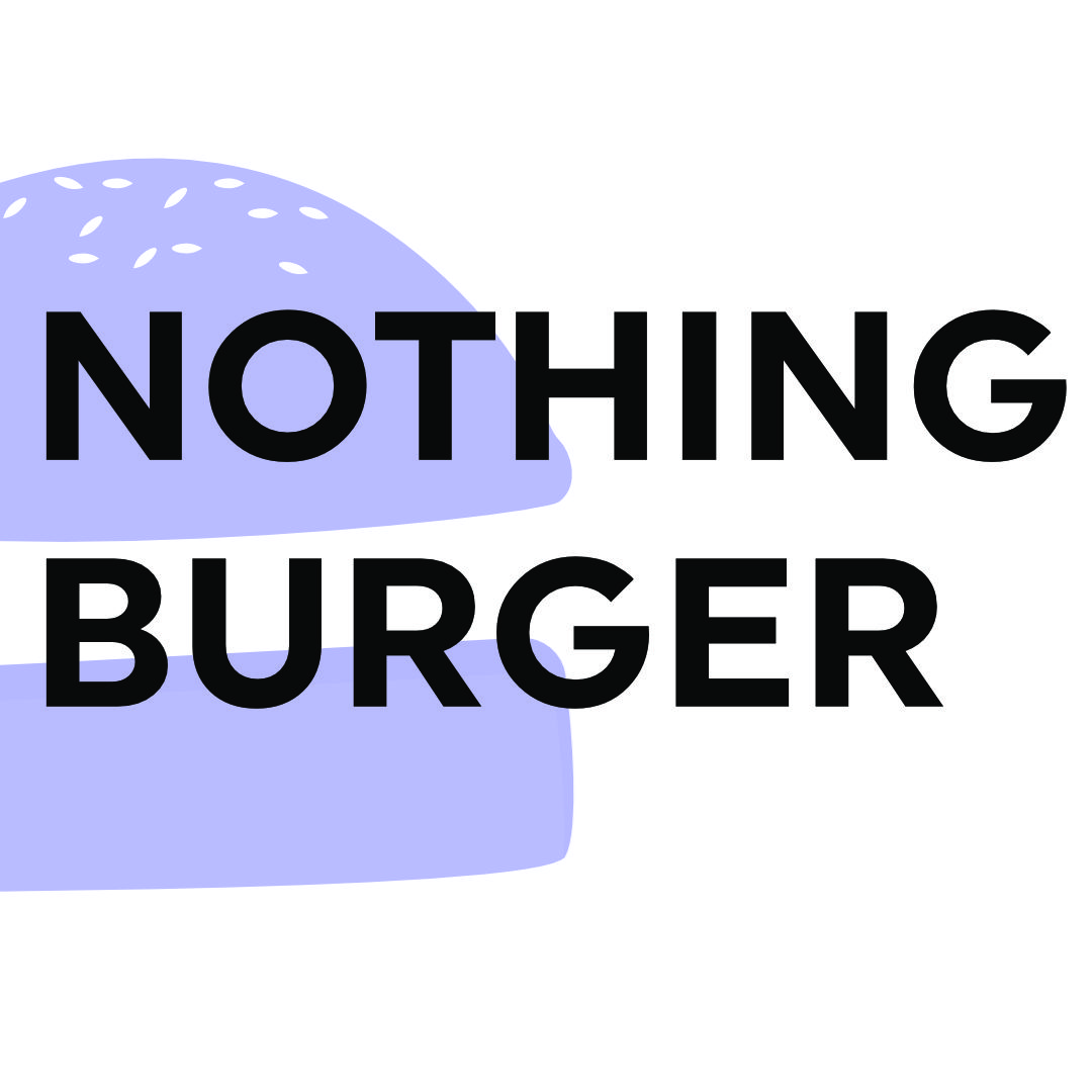 Nothing Burger - Nothing Burger
